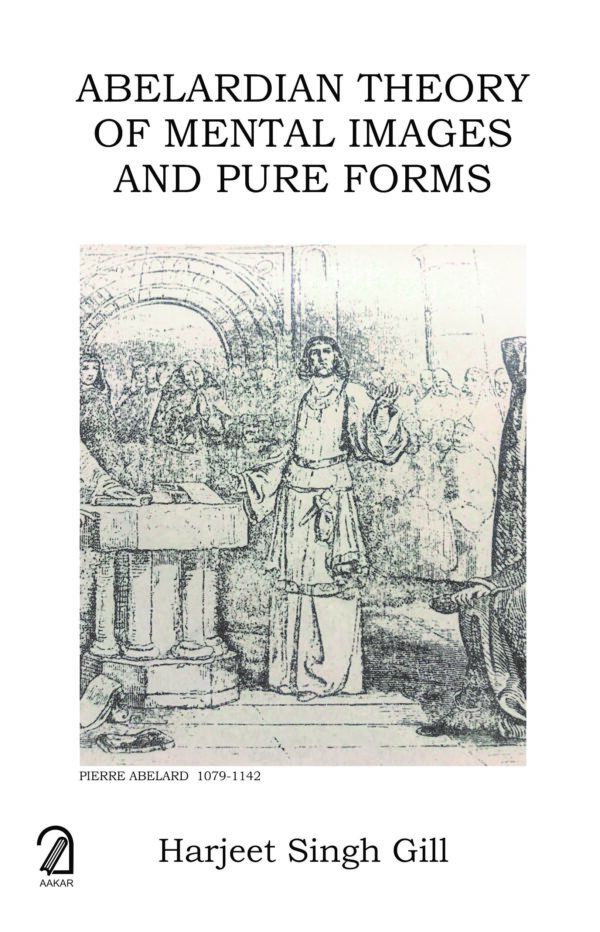 ABELARDIAN THEORY OF MENTAL IMAGES AND PURE FORMS – Aakar Books